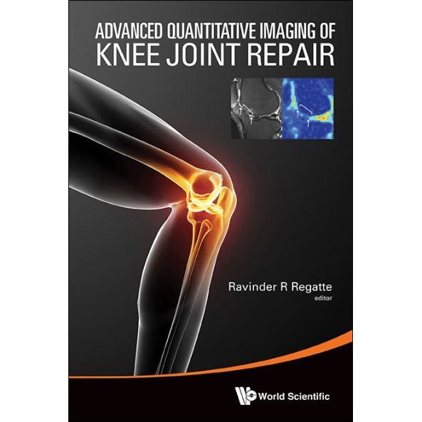 Advanced Quantitative Imaging of Knee Joint Repair de RAVINDER R ...