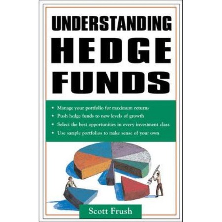 Understanding Hedge Funds de Scott Frush - eMAG.ro