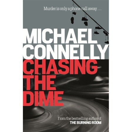 Connelly, M: Chasing the Dime de Michael Connelly - eMAG.ro