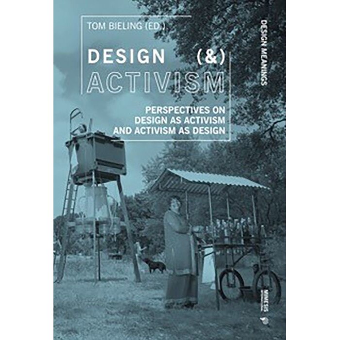 Design (&) Activism: Perspectives on Design as Activism and Activism as ...