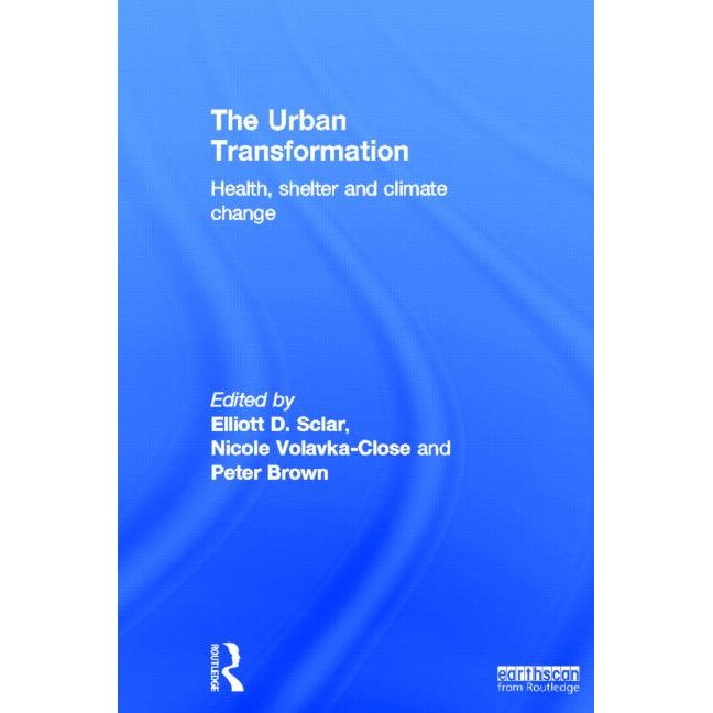 The Urban Transformation: Health, Shelter and Climate Change de Elliott ...
