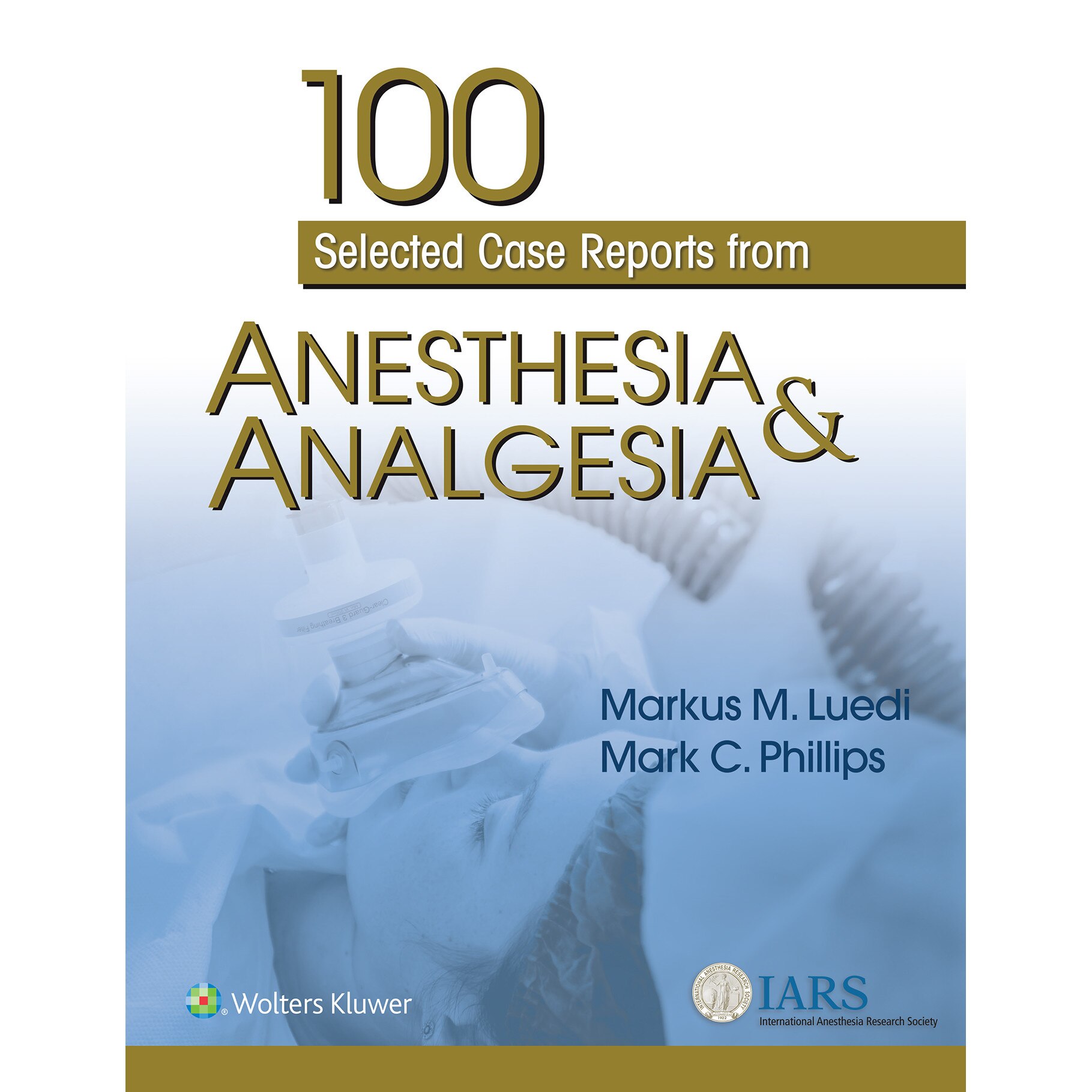 100 Selected Case Reports from Anesthesia & Analgesia de Markus M. Luedi - eMAG.ro