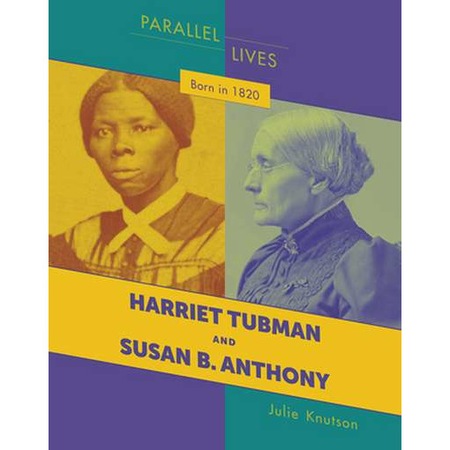 Born in 1820: Harriet Tubman and Susan B. Anthony de Julie Knutson ...