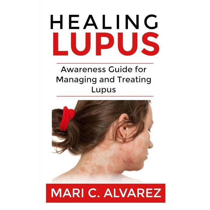 Healing Lupus: Awareness Guide for Managing and Treating Lupus de Mari ...