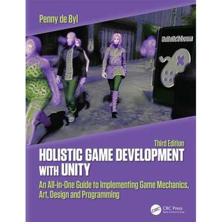Holistic Game Development with Unity 3e de Bond University; Winner of the 2011 Unity ...