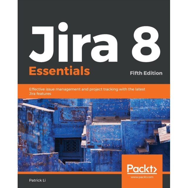 Jira 8 Essentials de Patrick Li - eMAG.ro Jira 8 Essentials de Patrick Li - eMAG.ro