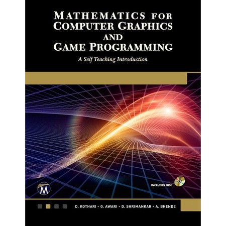 Mathematics for Computer Graphics and Game Programming: A Self-Teaching ...