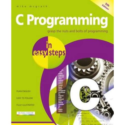 C Programming in easy steps de Mike McGrath - eMAG.ro