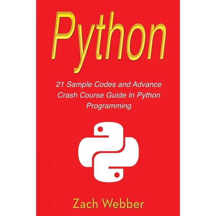 Python 21 Sample Codes And Advance Crash Course Guide In Python Programming De Zach Webber