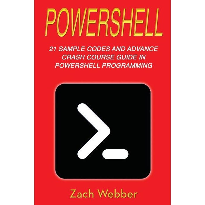 Powershell 21 Sample Codes And Advance Crash Course Guide In Powershell Programming De Zach