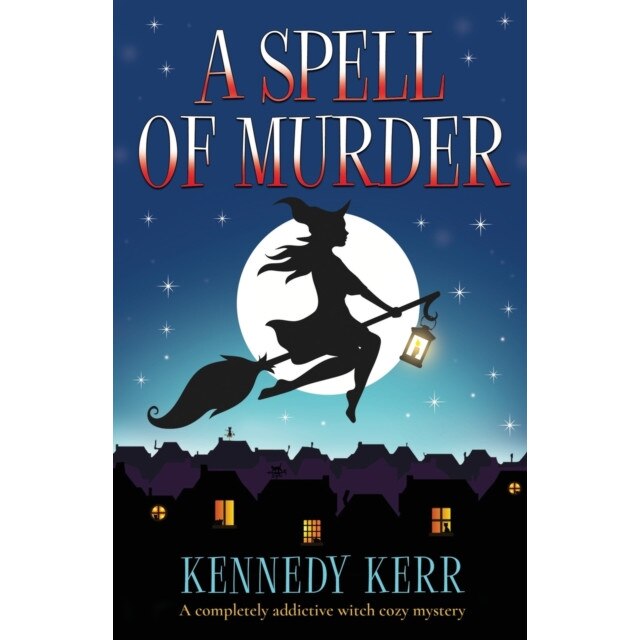 A Spell of Murder: A completely addictive witch cozy mystery de Kennedy ...