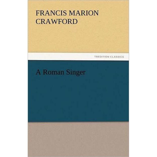 A Roman Singer de Francis Marion Crawford - eMAG.ro