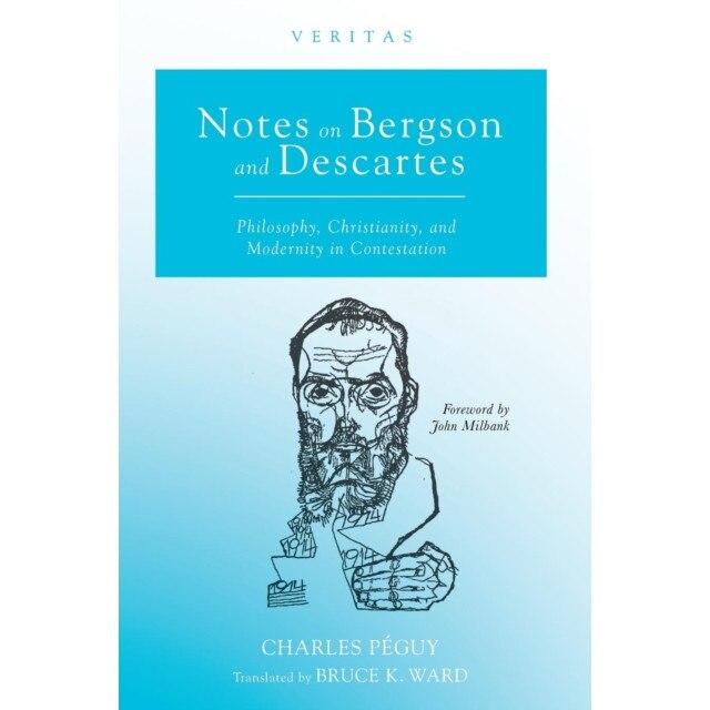 Notes on Bergson and Descartes de Charles Péguy - eMAG.ro