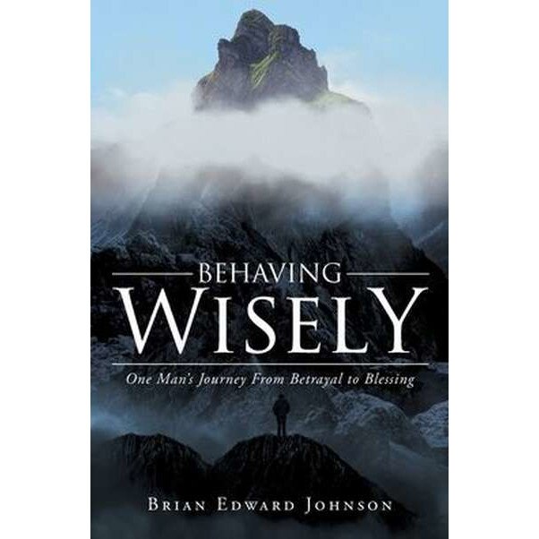 Behaving Wisely de Brian Edward Johnson - eMAG.ro