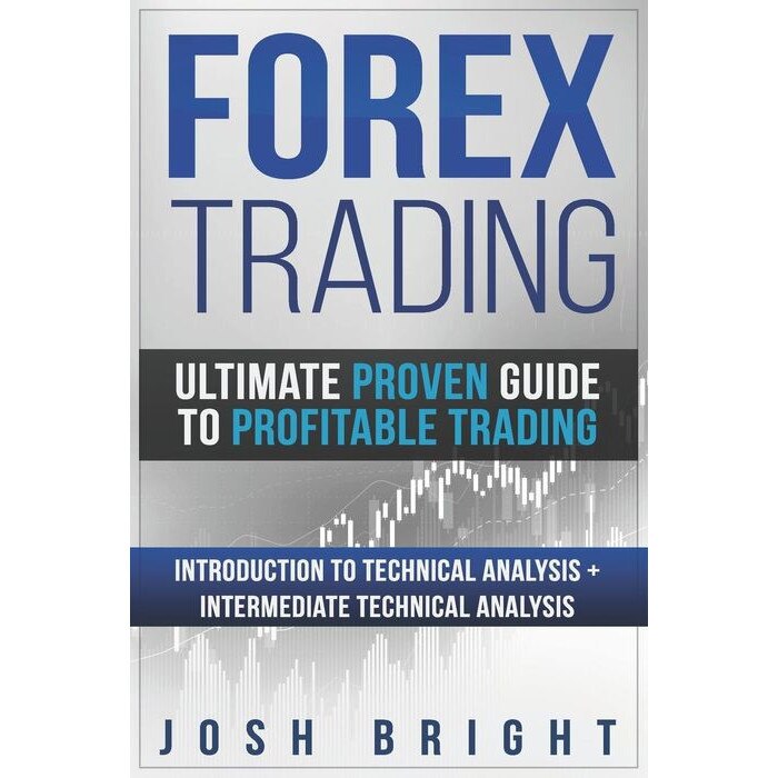 Forex Trading: Ultimate Proven Guide to Profitable Trading: Introduction to Technical Analysis ...