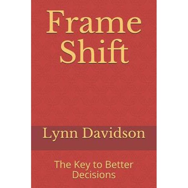 Frame Shift: The Key to Better Decisions de Lynn B. Davidson - eMAG.ro