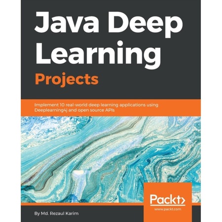Java Deep Learning Projects de Md. Rezaul Karim - eMAG.ro