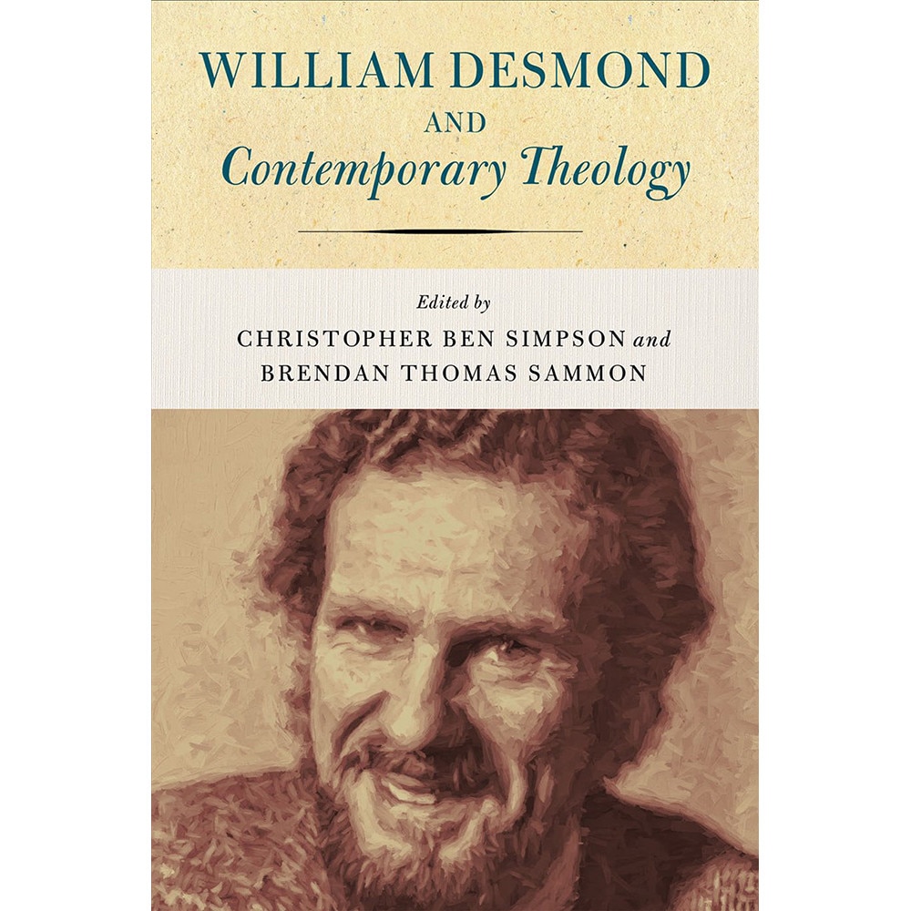 William Desmond and Contemporary Theology de Christopher Ben Simpson ...