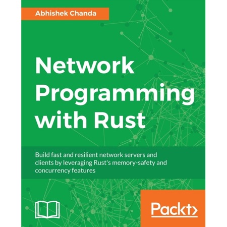 Network Programming with Rust de Abhishek Chanda - eMAG.ro
