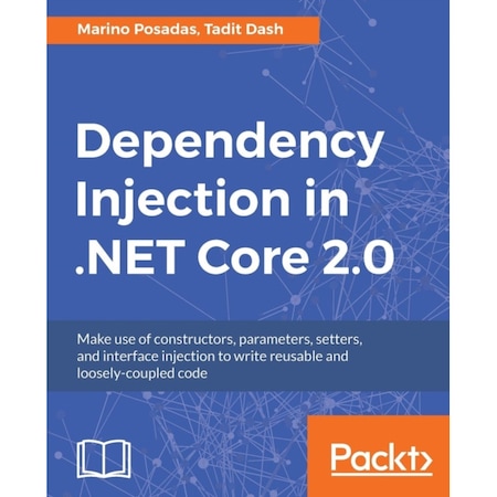 Dependency Injection in .NET Core 2.0 de Marino Posadas - eMAG.ro