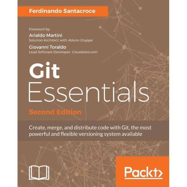 Git Essentials - Second Edition de Ferdinando Santacroce - eMAG.ro