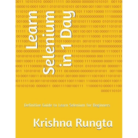 Learn Selenium in 1 Day: Definitive Guide to Learn Selenium for Beginners de Krishna Rungta ...