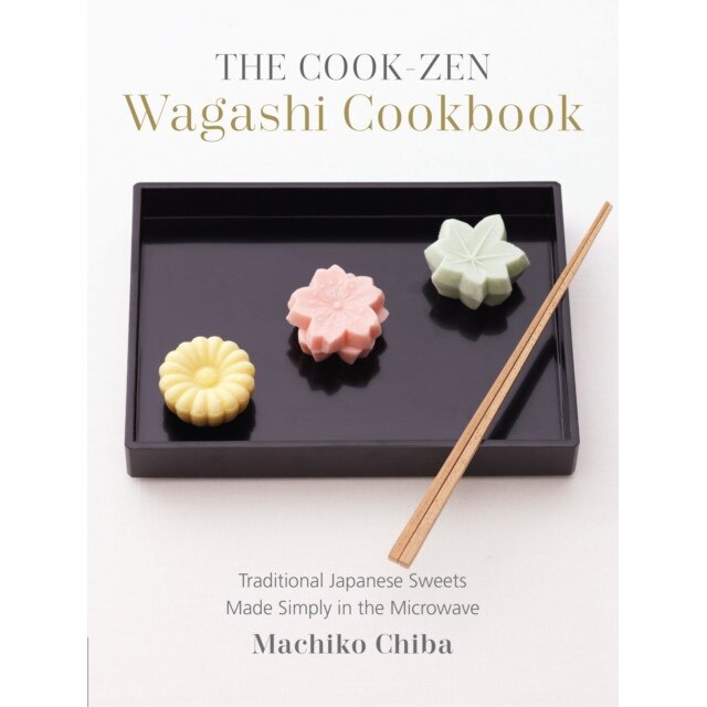The Cook-Zen Wagashi Cookbook: Traditional Japanese Sweets Made Simply ...