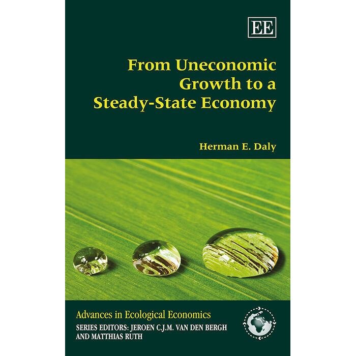 From Uneconomic Growth to a Steady-State Economy de Herman E. Daly ...