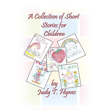 A Collection of Short Stories for Children de Judy T. Hynes - eMAG.ro