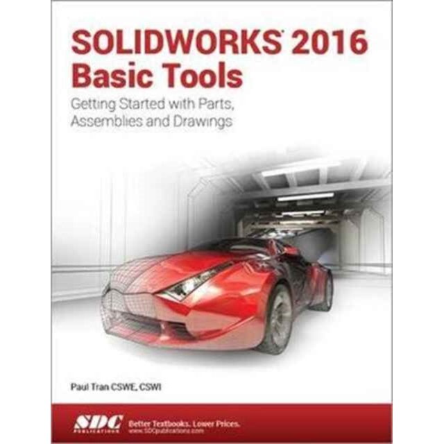 SOLIDWORKS 2016 Basic Tools de Paul Tran - eMAG.ro