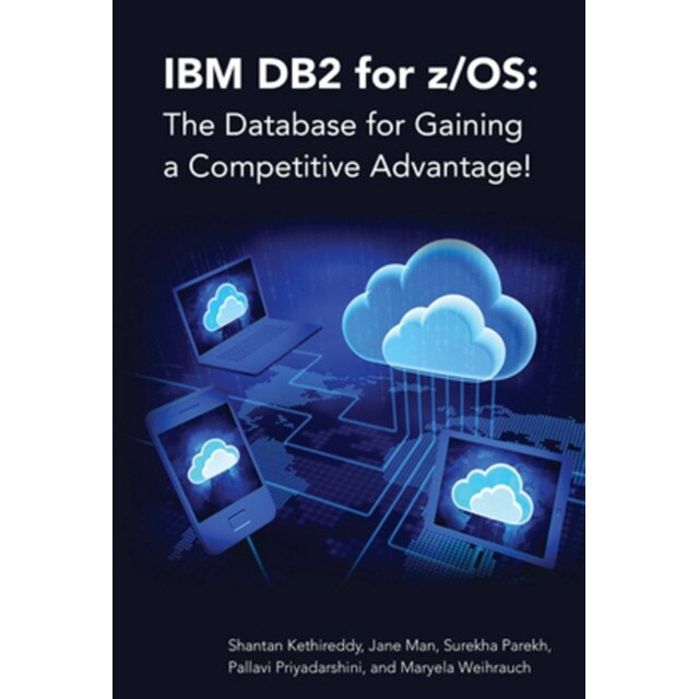 IBM DB2 for z/OS: The Database for Gaining a Competitive Advantage! de ...