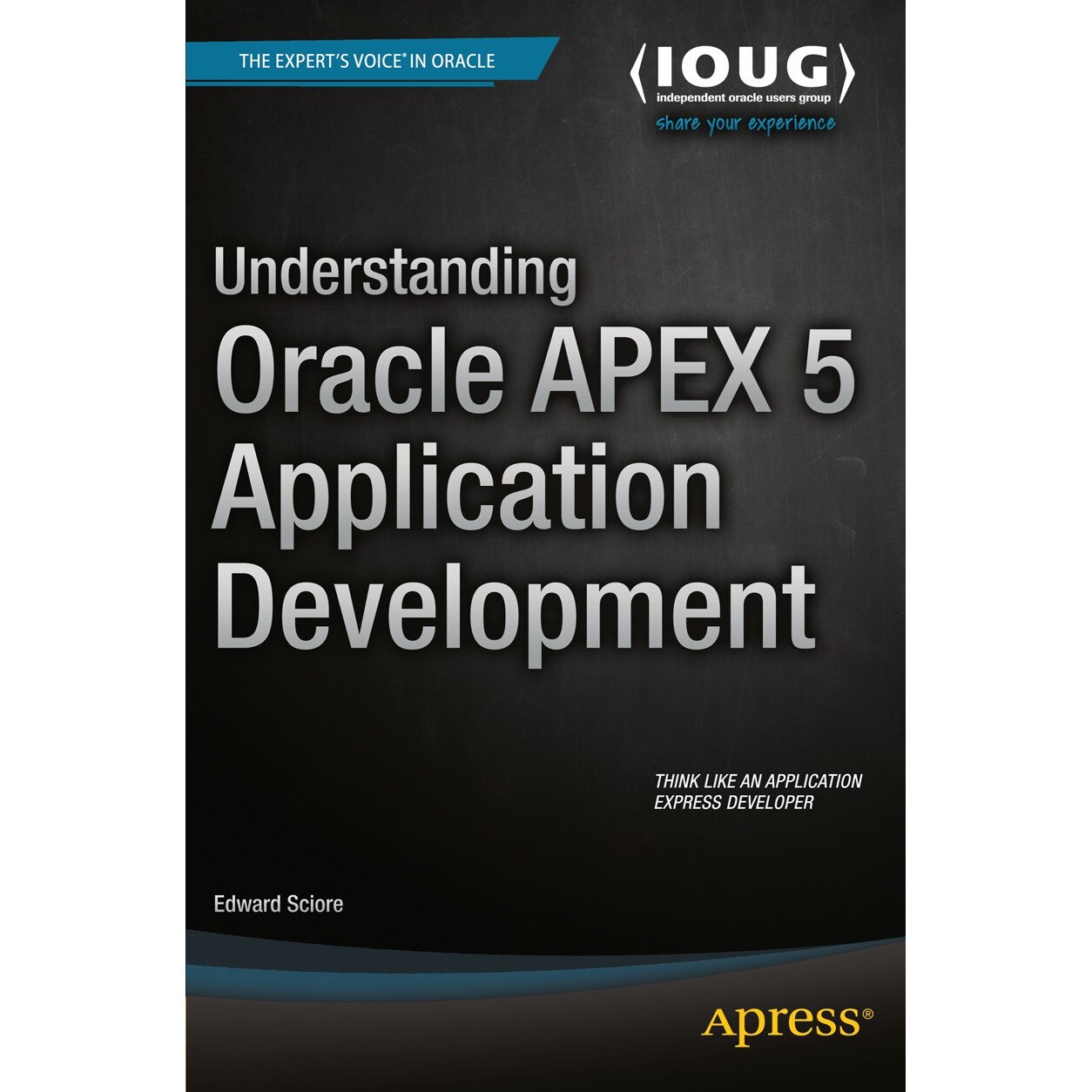 Understanding Oracle APEX 5 Application Development de Edward Sciore - eMAG.ro
