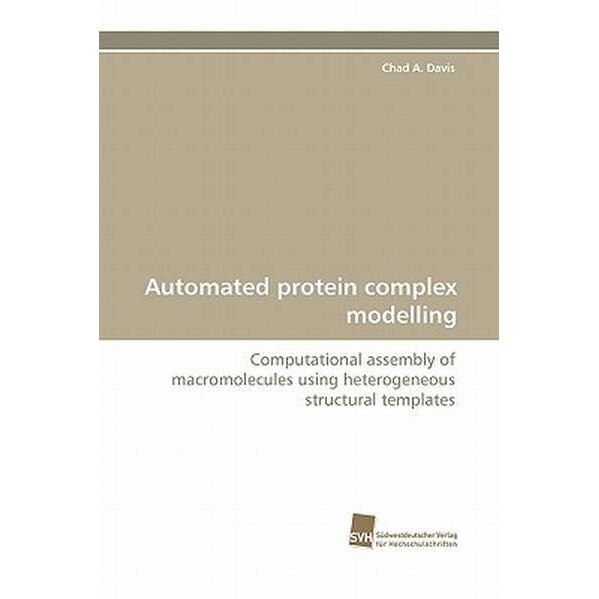 Automated Protein Complex Modelling de Chad A. Davis - eMAG.ro