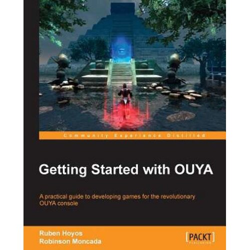 Ouya Game Development Essentials de Ruben Hoyos - eMAG.ro