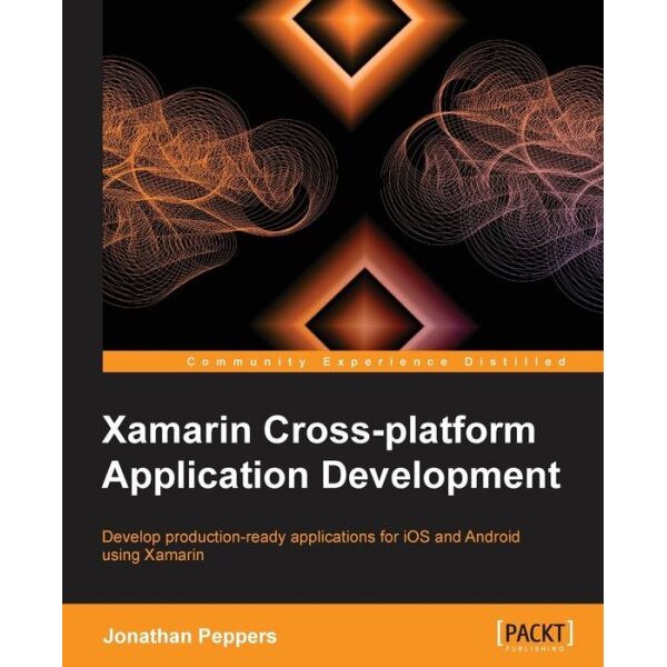 Xamarin Cross-Platform Application Development de Jonathan Peppers ...