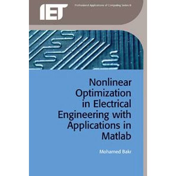 Nonlinear Optimization In Electrical Engineering With Applications In Matlabr De Mohamed Bakr