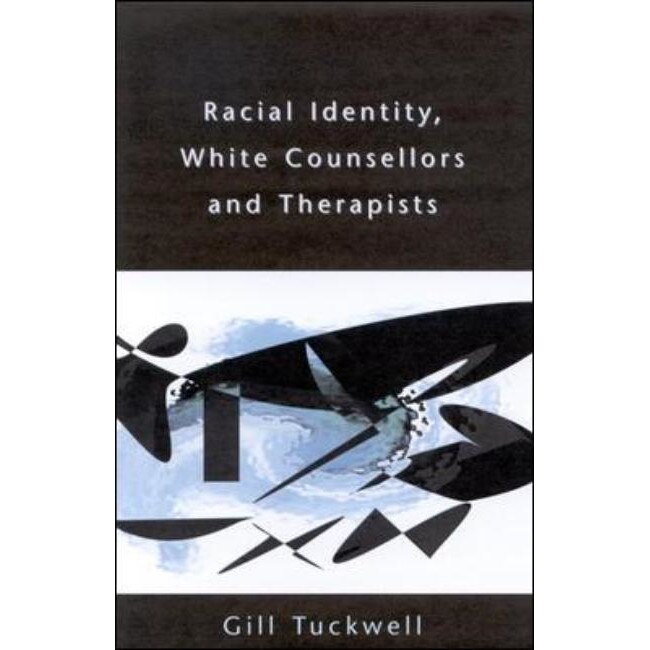 Racial Identity, White Counsellors and Therapists de Gill Tuckwell ...