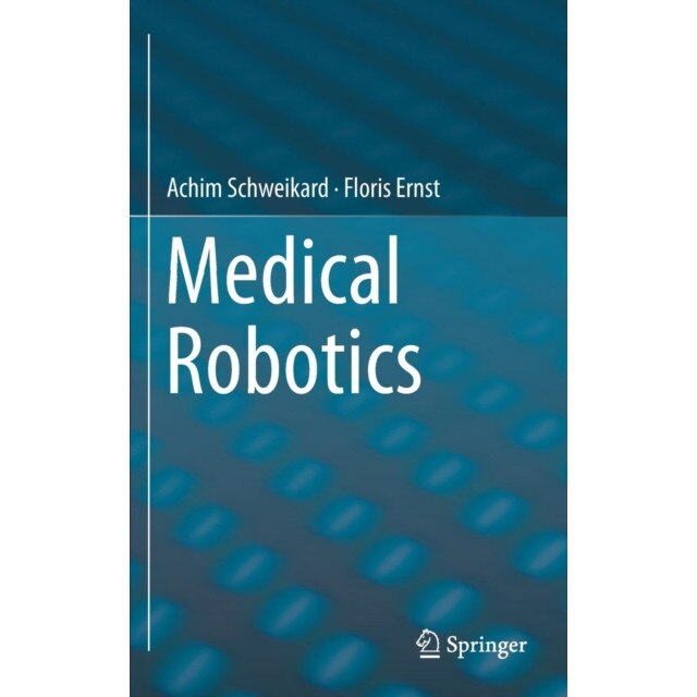 Medical Robotics de Achim Schweikard - eMAG.ro