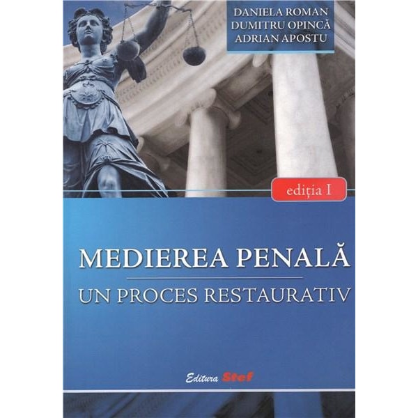 Medierea penala - Daniela Roman,Dumitru Opinca,Adrian Apostu - eMAG.ro