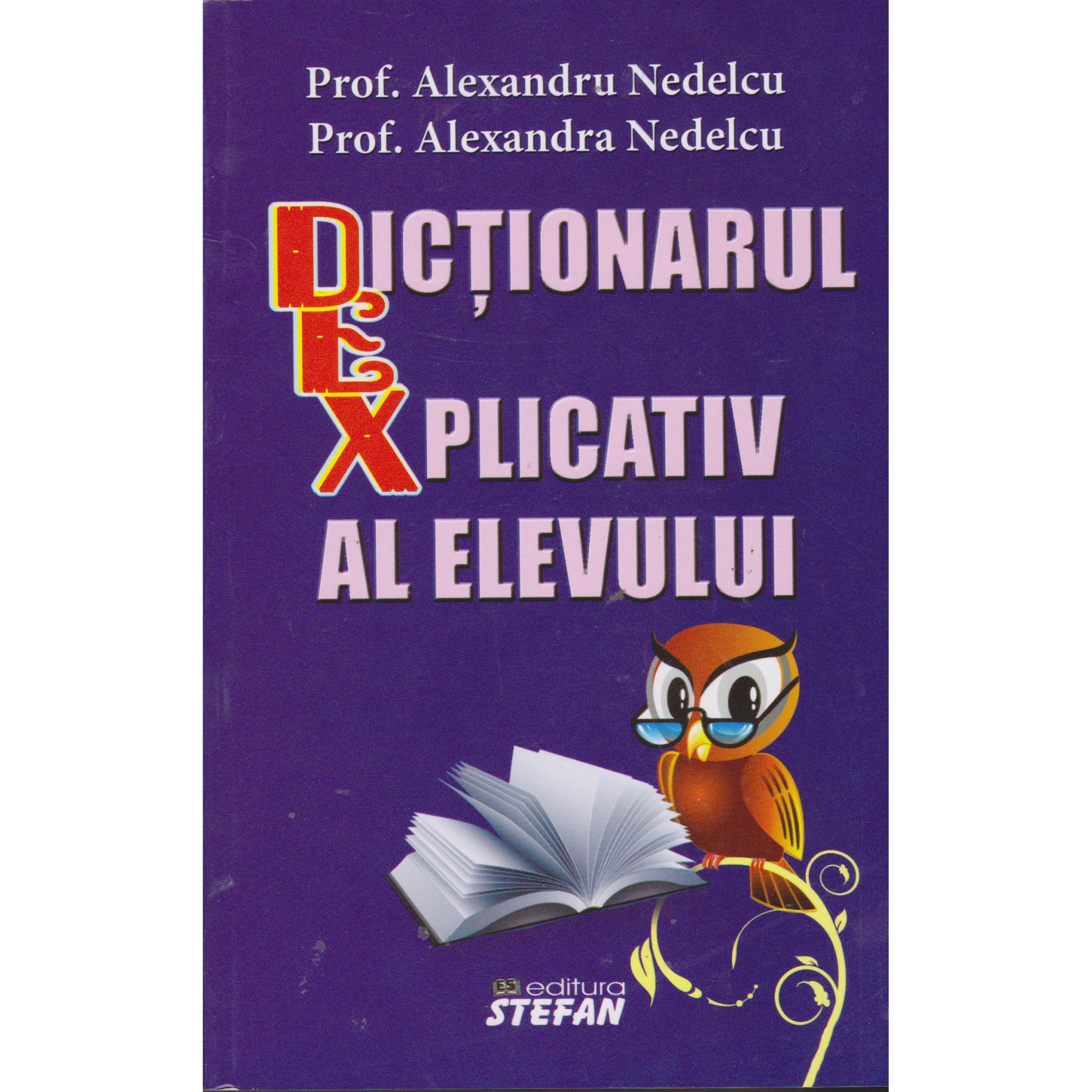 Dictionarul explicativ al elevului - Alexandru Nedelcu - eMAG.ro