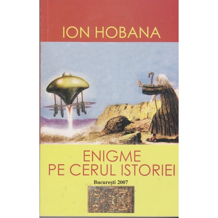 Enigme pe cerul istoriei - Ion Hobana - eMAG.ro