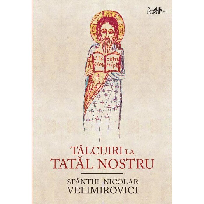Talcuiri la Tatal nostru, Sfantul Nicolae Velimirovici - eMAG.ro