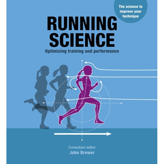 Running Science Revealing the science of peak performance, Brewer John ...