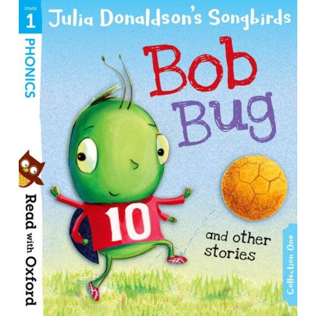 Read with Oxford: Stage 1: Julia Donaldson's Songbirds: Bob Bug and ...