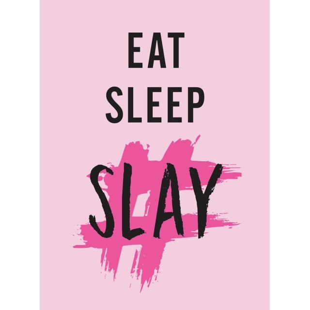 Eat, Sleep, Slay Kick-Ass Quotes for Girls with Goals, Publishers ...
