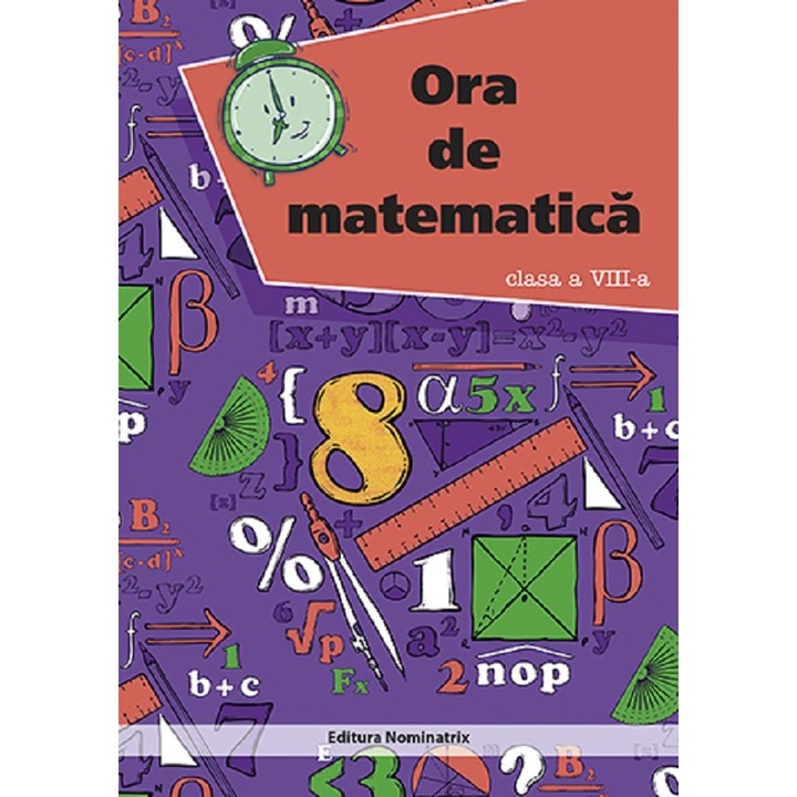 Ora de matematica. Clasa 8 - Petre Nachila - eMAG.ro