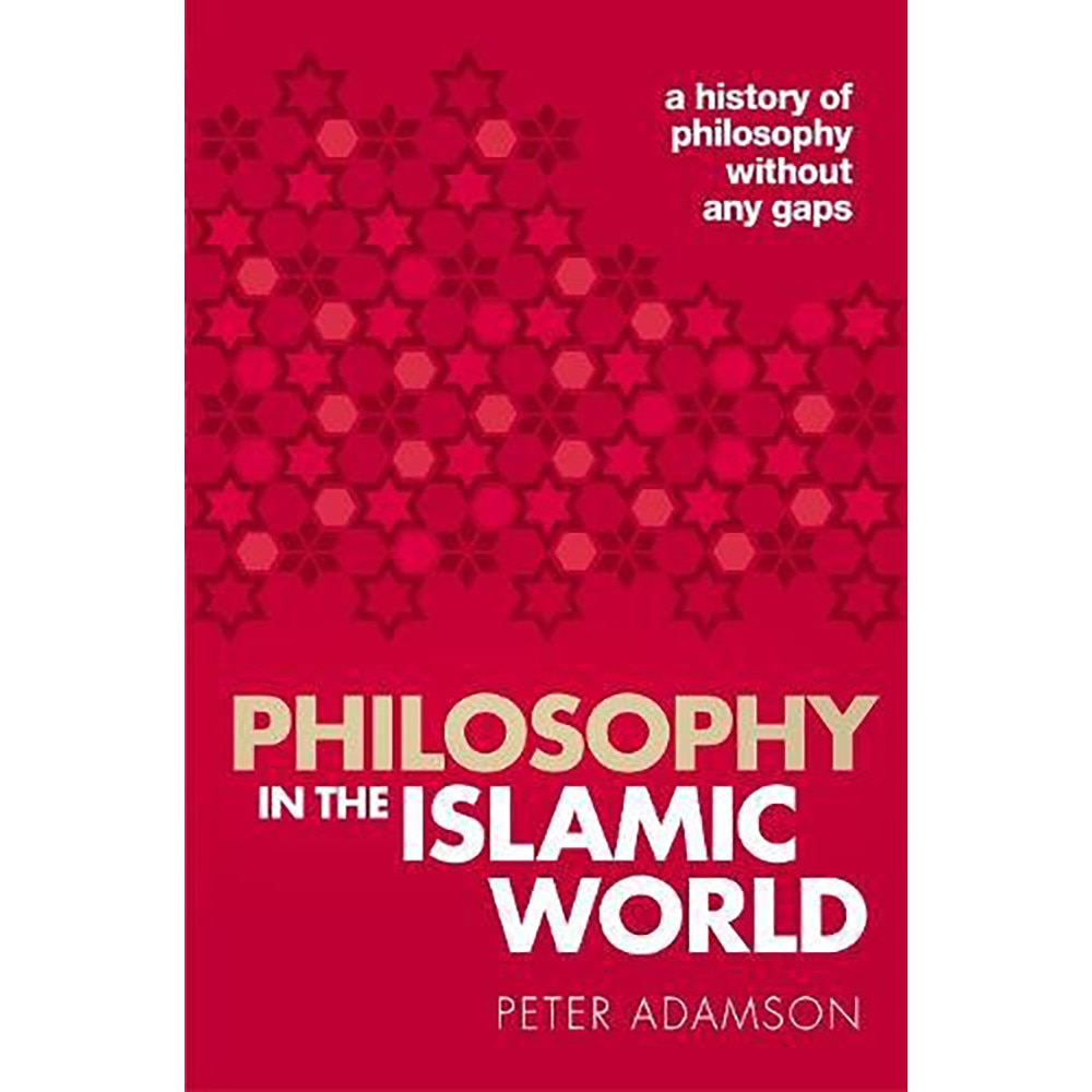 Philosophy in the Islamic World - Peter Adamson, ed 2018 - eMAG.ro