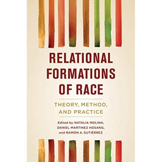 Relational Formations of Race: Theory, Method, and Practice, Natalia ...