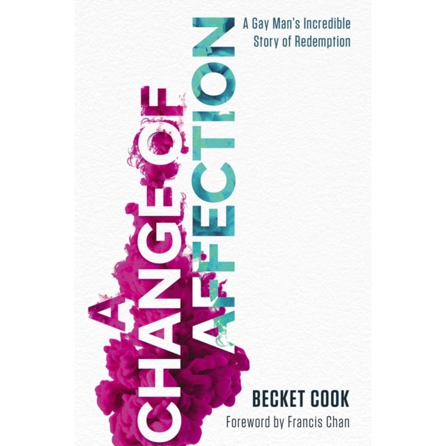 A Change of Affection A Gay Man's Incredible Story of Redemption ...