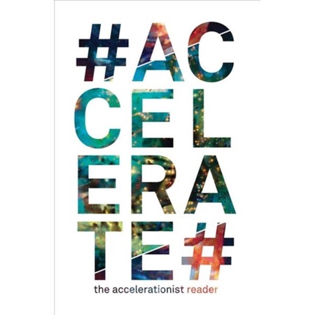 #Accelerate The Accelerationist Reader, Robin MacKay - eMAG.ro